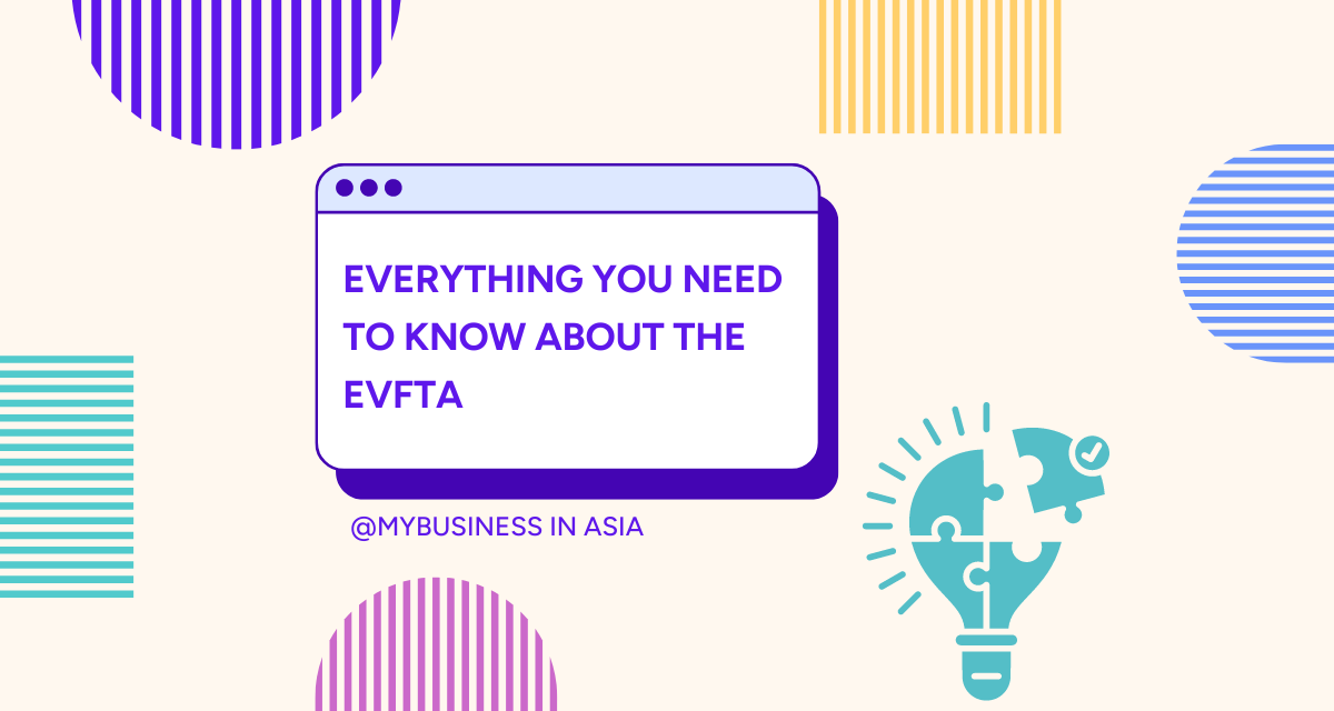 Everything you need to know about the EVFTA - MyBusiness in Asia