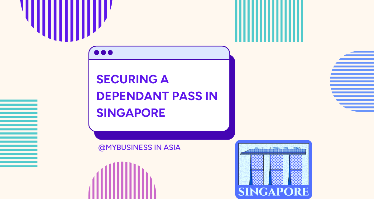 How to secure a Dependant Pass in Singapore? - MyBusiness in Asia